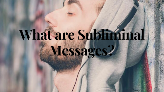What Are Subliminal Messages ? – Powerful Subliminals